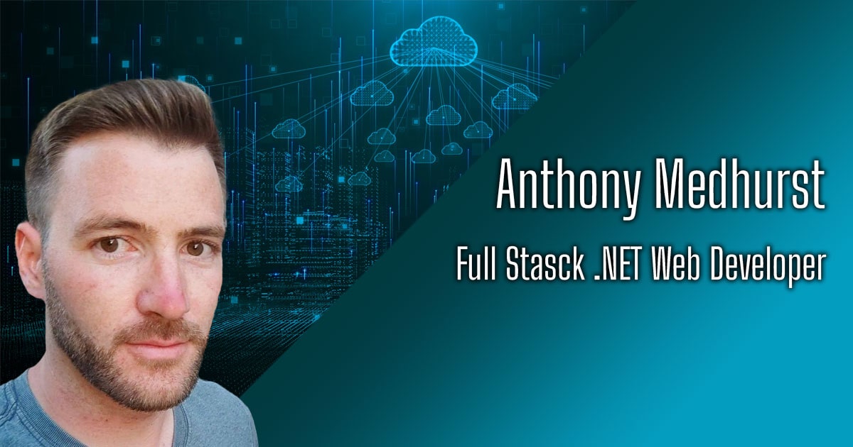 Anthony Medhurst - Full Stack .NET Web Developer
